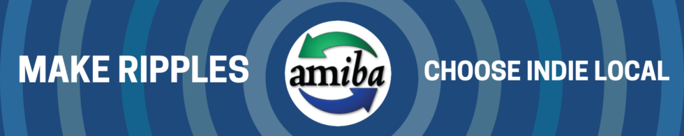 Make Ripples: Choose Indie Local - AMIBA